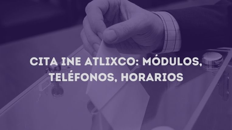 Cita INE Atlixco: Módulos, Teléfonos, Horarios